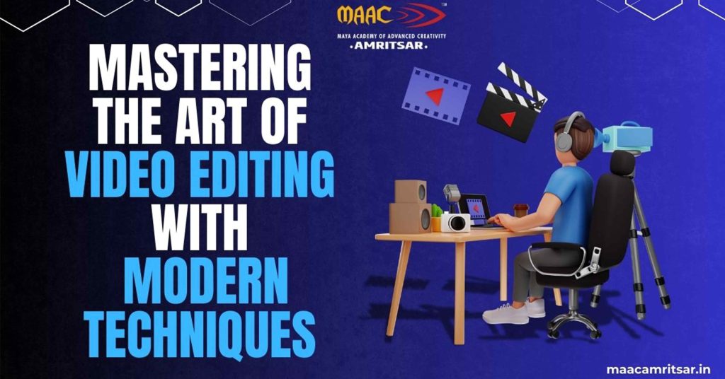Mastering The Art of Video Editing With Modern Techniques